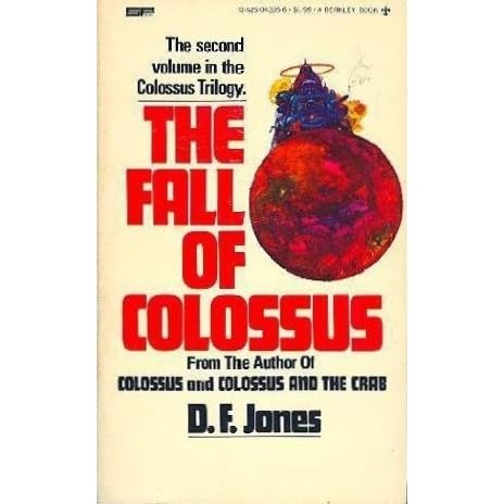 The Fall of Colossus by D.F. Jones — Reviews, Discussion, Bookclubs, Lists
