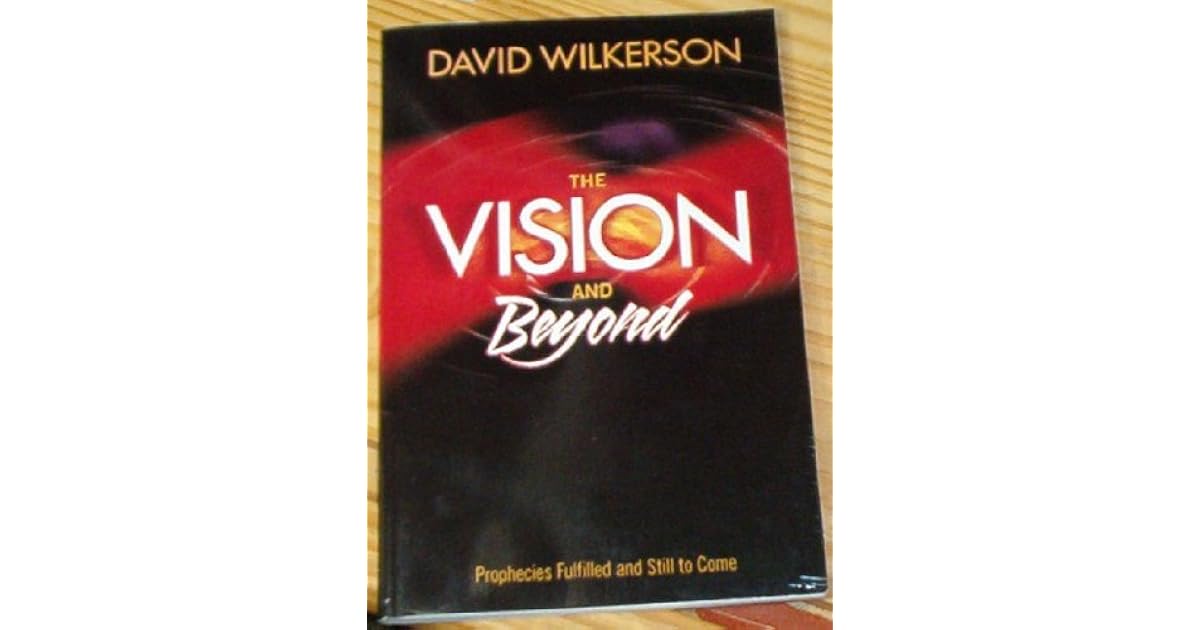 The Vision and Beyond, Prophecies Fulfilled and Still to Come by David ...