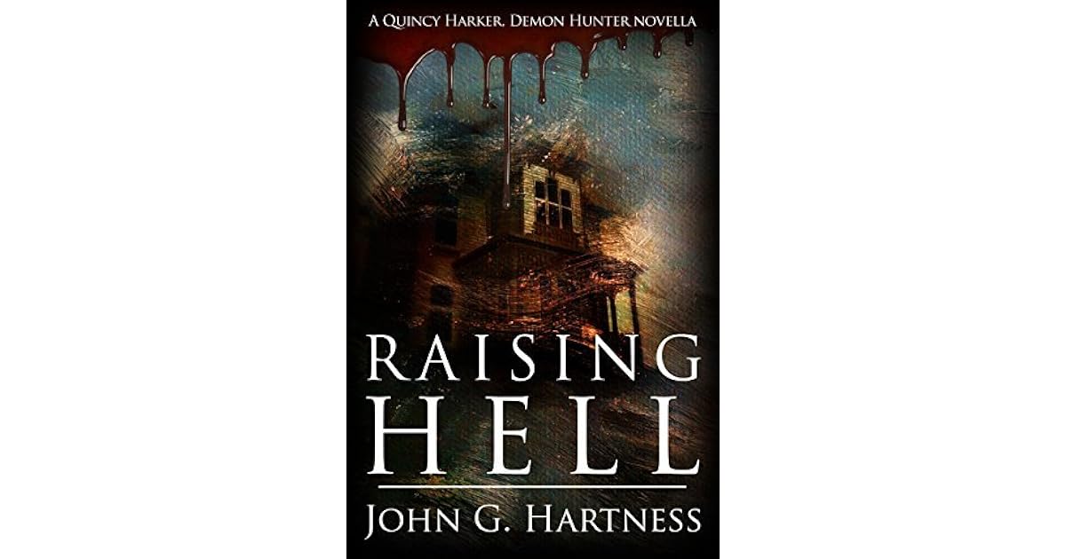 Raising Hell (Quincy Harker, Demon Hunter #1) by John G. Hartness
