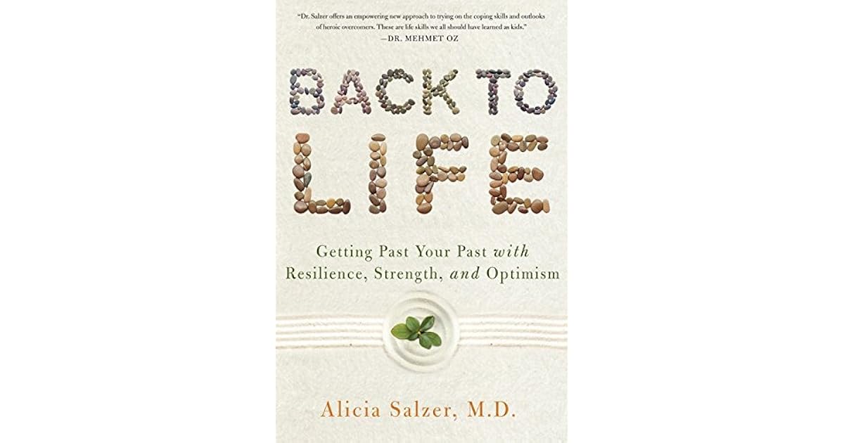Back to Life: Getting Past Your Past with Resilience, Strength, and ...