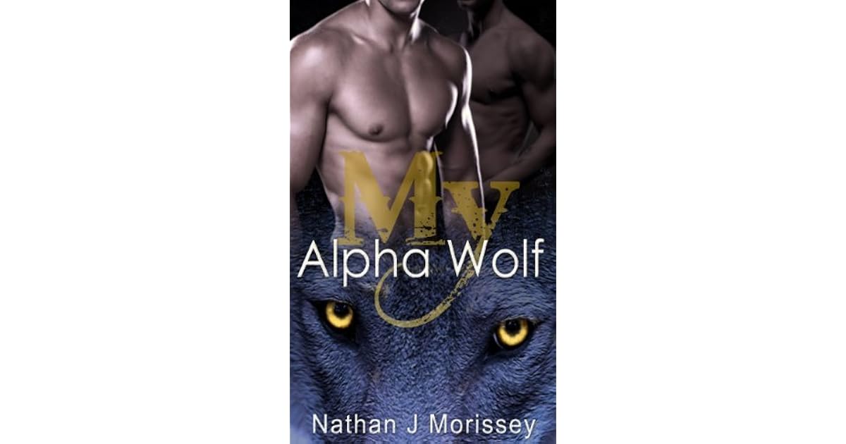 My Alpha Wolf: Series 2, Volume 1 by Nathan J. Morissey