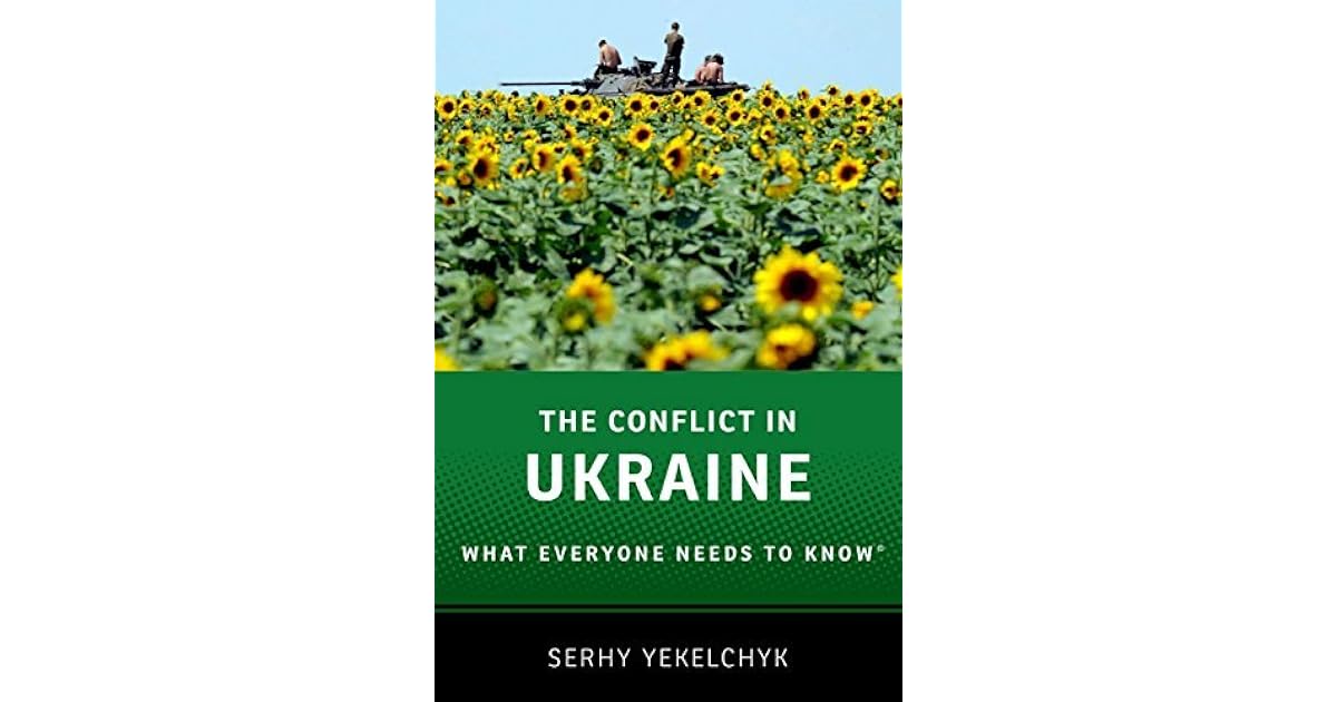 The Conflict in Ukraine: What Everyone Needs to Know® by Serhy Yekelchyk