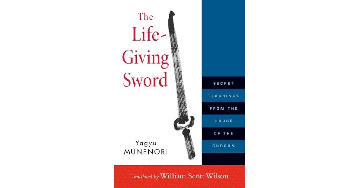 The Life-Giving Sword: Secret Teachings from the House of the Shogun by ...
