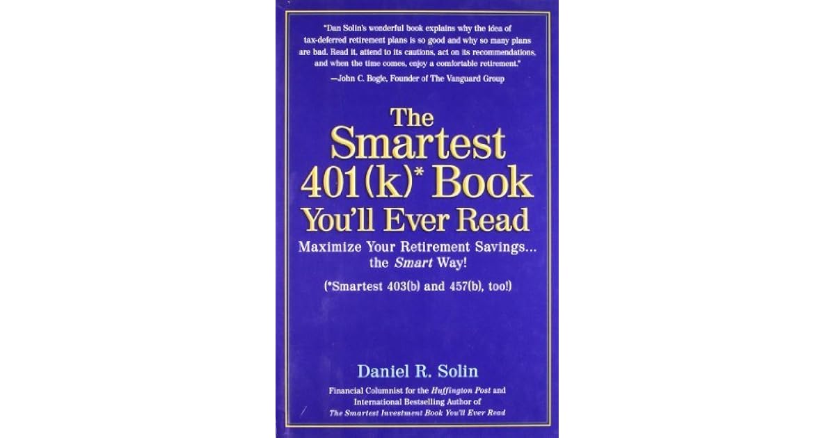 The Smartest 401k Book You'll Ever Read: Maximize Your Retirement ...