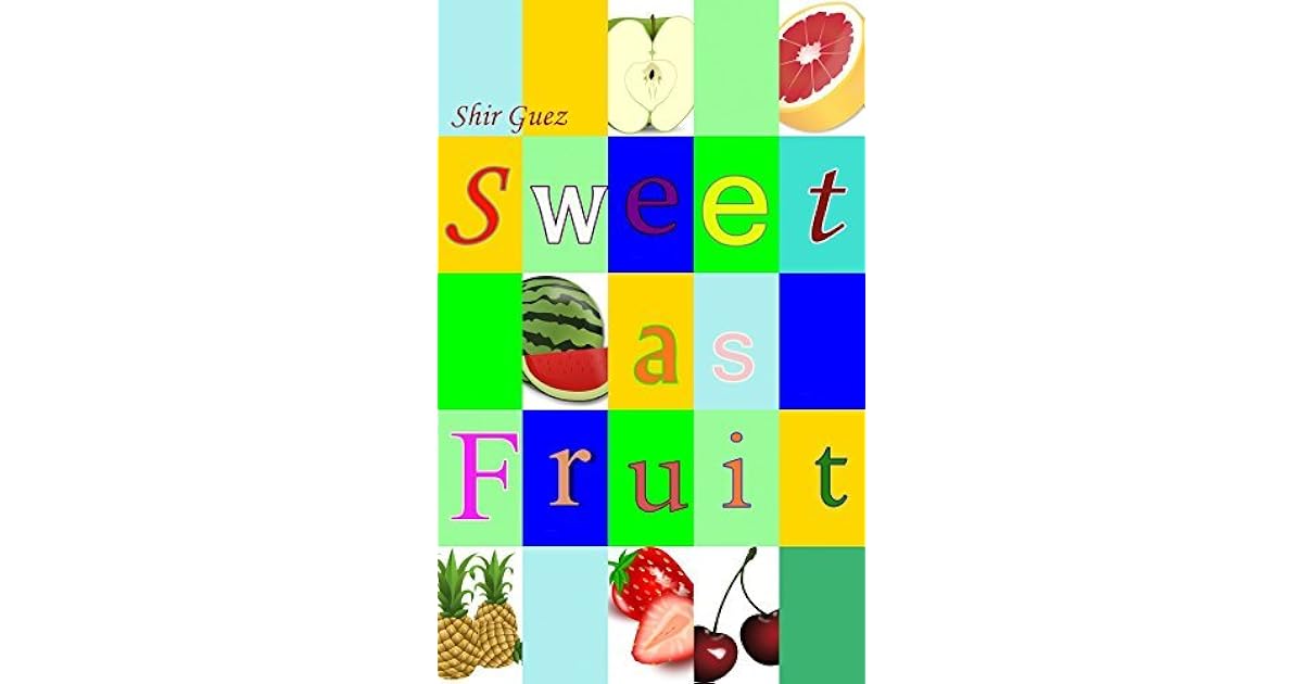 Children's Books : Sweet as Fruit (Books for kids , ages 4-11 ) by Shir ...