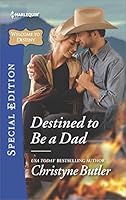 Destined to Be a Dad by Christyne Butler