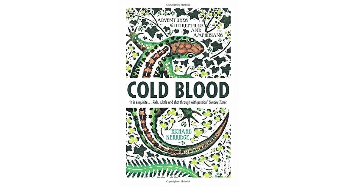 Cold Blood: Adventures with Reptiles and Amphibians by Richard Kerridge