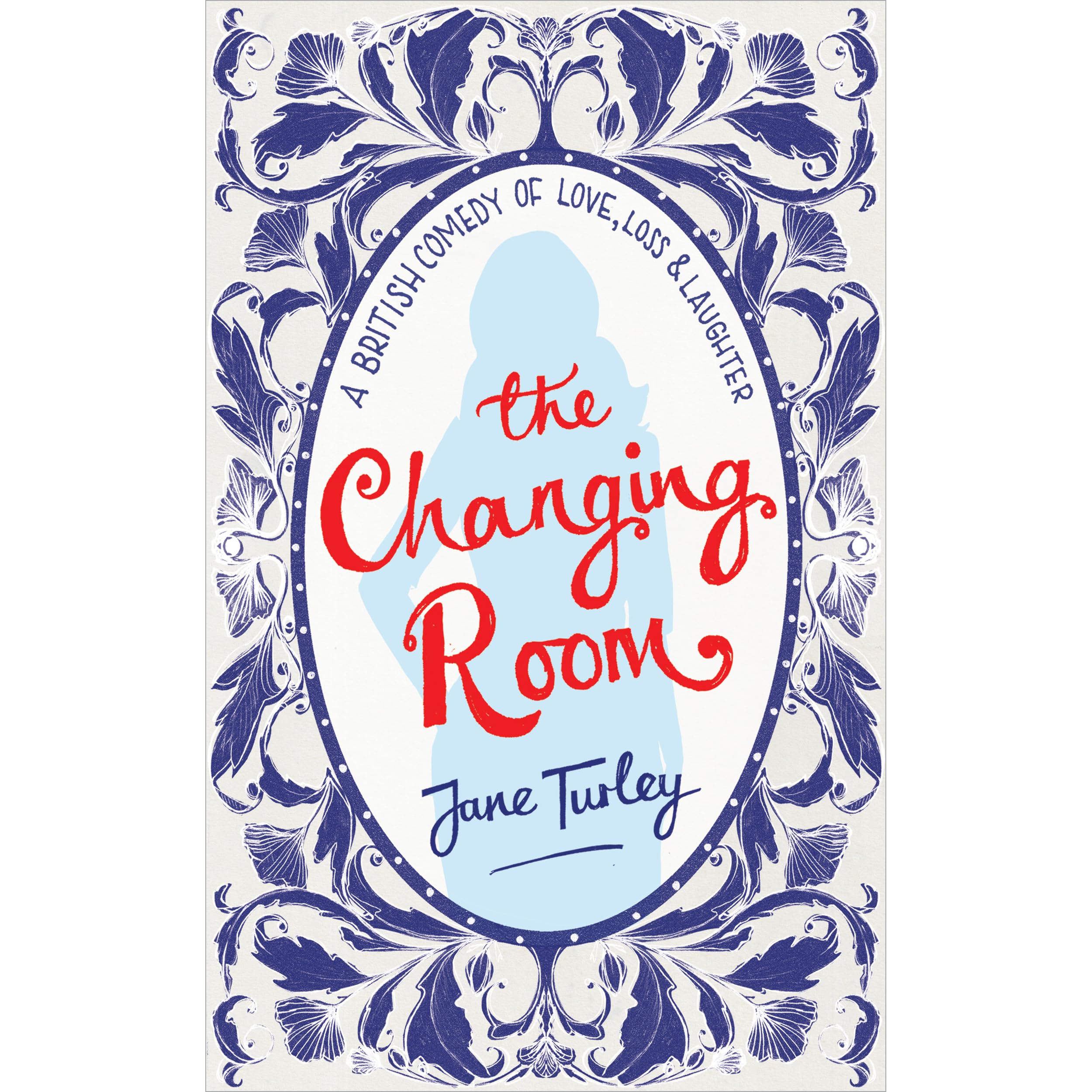 The Changing Room: A British Comedy of Love, Loss and Laughter by Jane ...