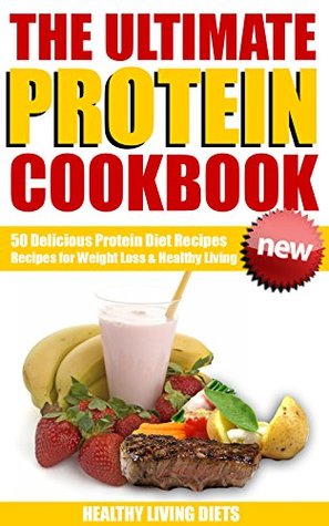 Protein Cookbook: The Ultimate Protein Cookbook, Protein Recipes, High ...