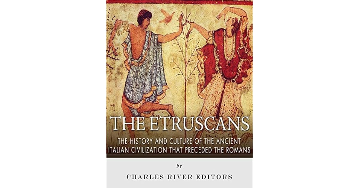 The Etruscans: The History and Culture of the Ancient Italian ...
