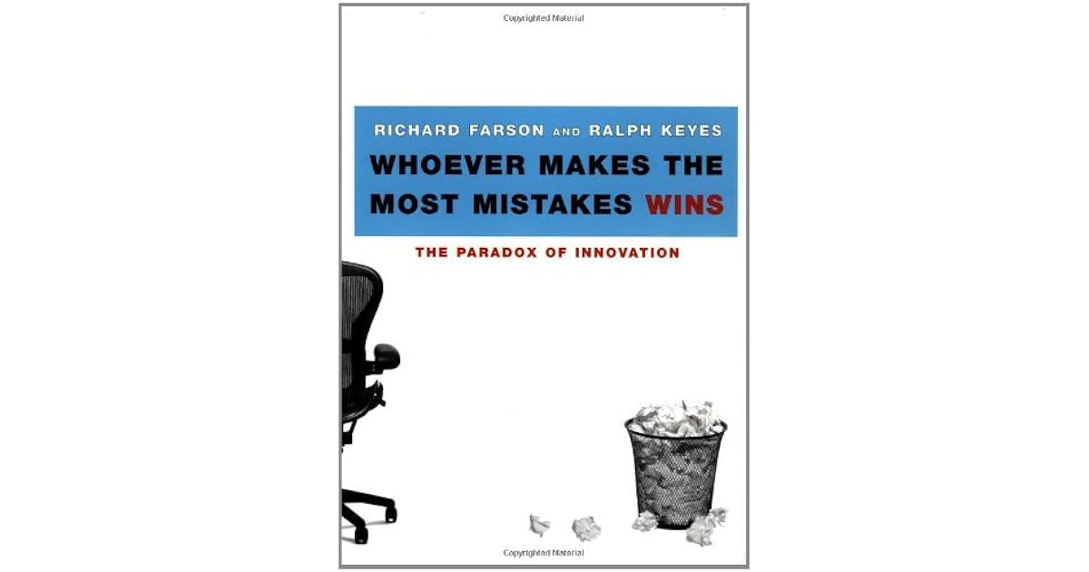 Whoever Makes the Most Mistakes Wins: The Paradox of Innovation by ...
