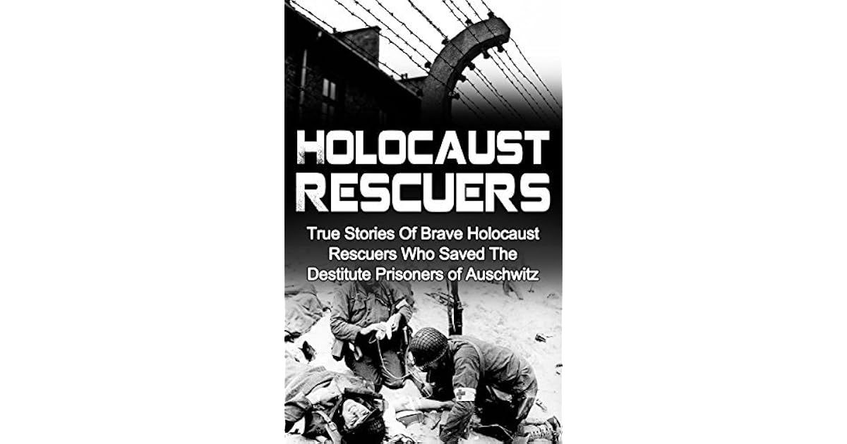 Holocaust Rescuers: True Stories Of Brave Holocaust Rescuers Who Saved ...