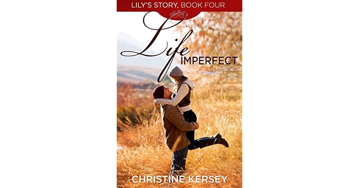 Life Imperfect (Lily's Story, Book 4) by Christine Kersey