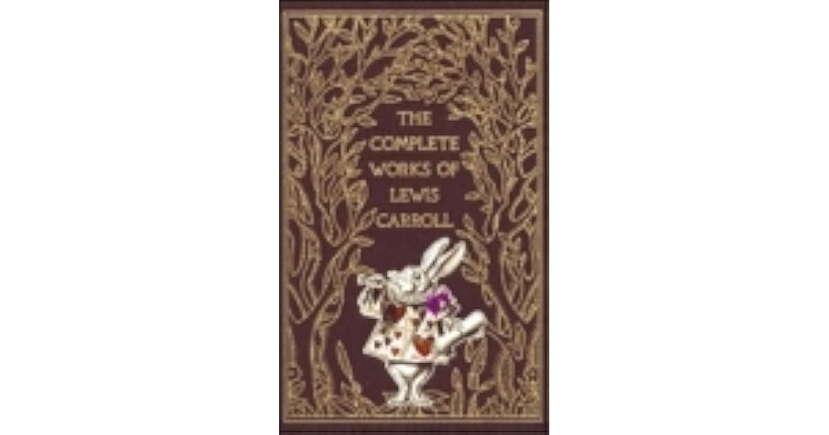 The Complete Works of Lewis Carroll by Lewis Carroll