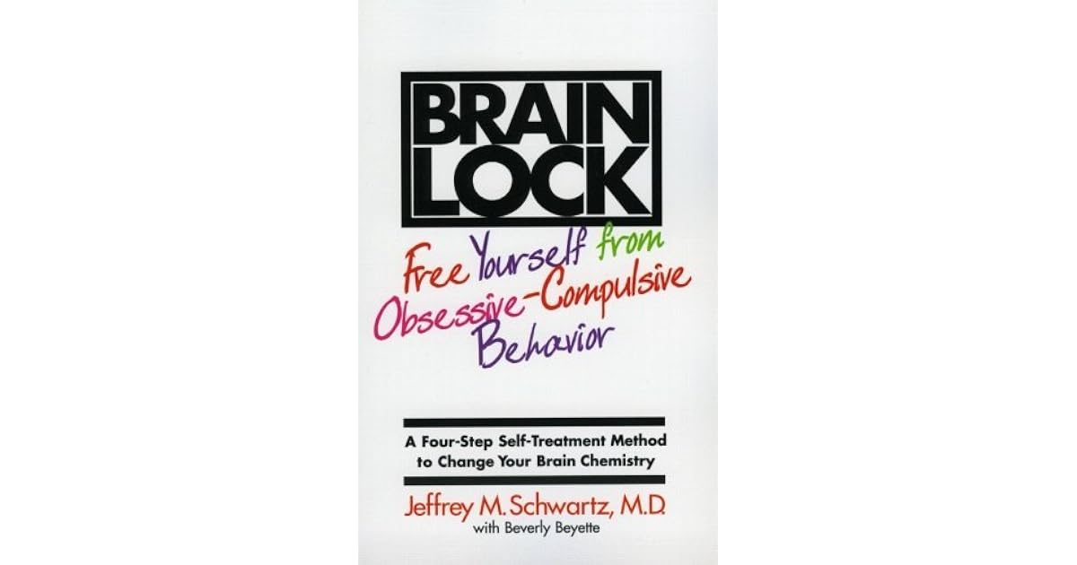 Brain Lock: Free Yourself from Obsessive-Compulsive Behavior by Jeffrey ...