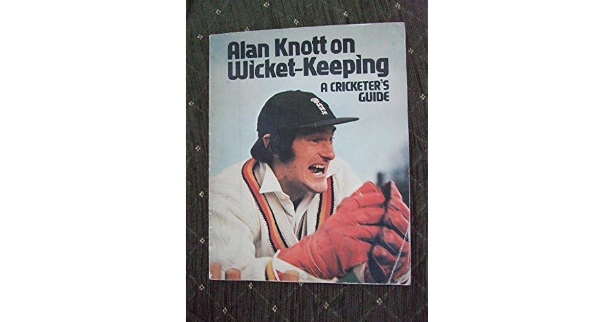 Alan Knott on Wicket-Keeping ~ A Cricketer's Guide by Alan Knott