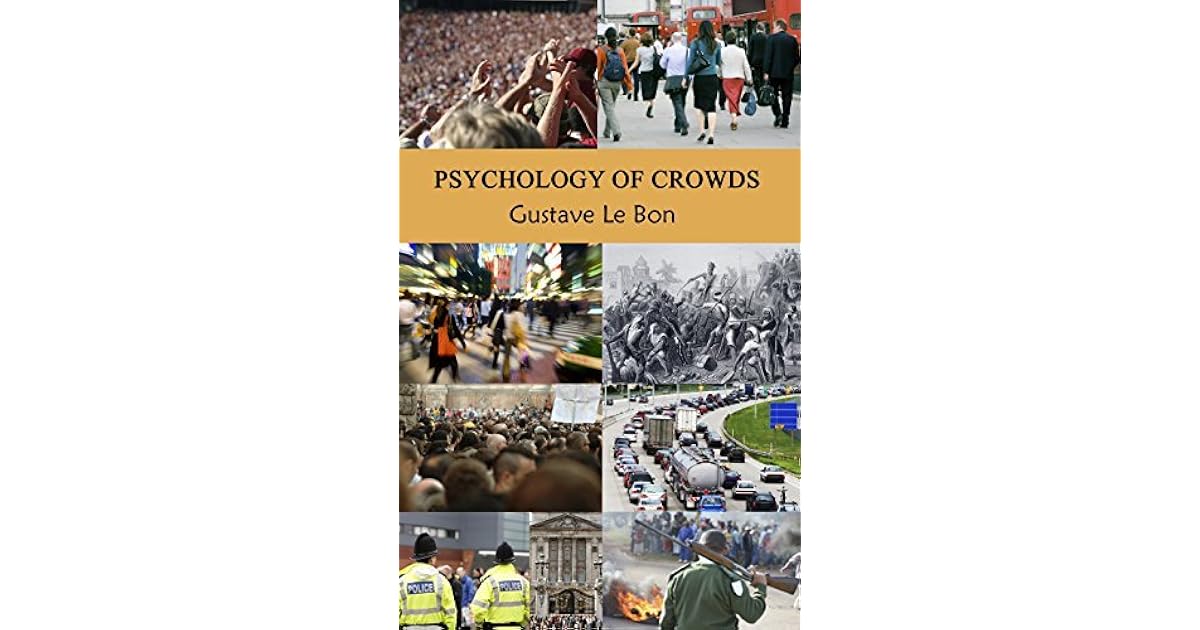 Psychology of Crowds by Gustave Le Bon