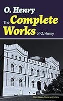 The Complete Works of O. Henry by O. Henry
