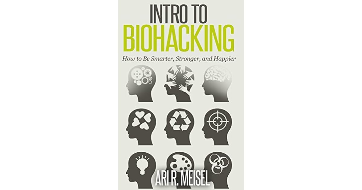 Intro to Biohacking by Ari Meisel