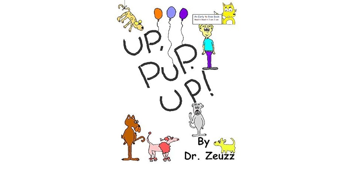 Up, Pup. Up! by Dr. Zeuzz