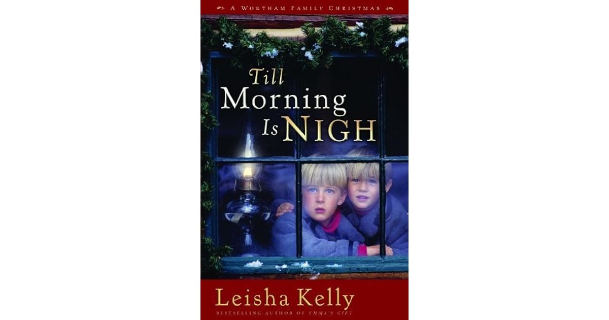 Till Morning Is Nigh (Country Road Chronicles #3) by Leisha Kelly