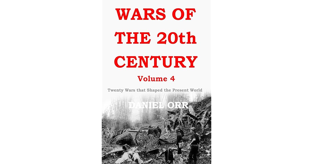 Wars of the 20th Century - Volume 4: Twenty Wars That Shaped the ...