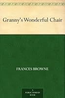 Granny's Wonderful Chair by Frances Browne