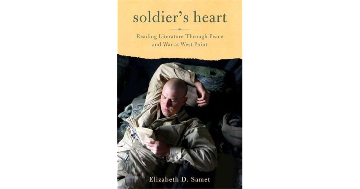 Soldier's Heart: Reading Literature Through Peace and War at West Point ...