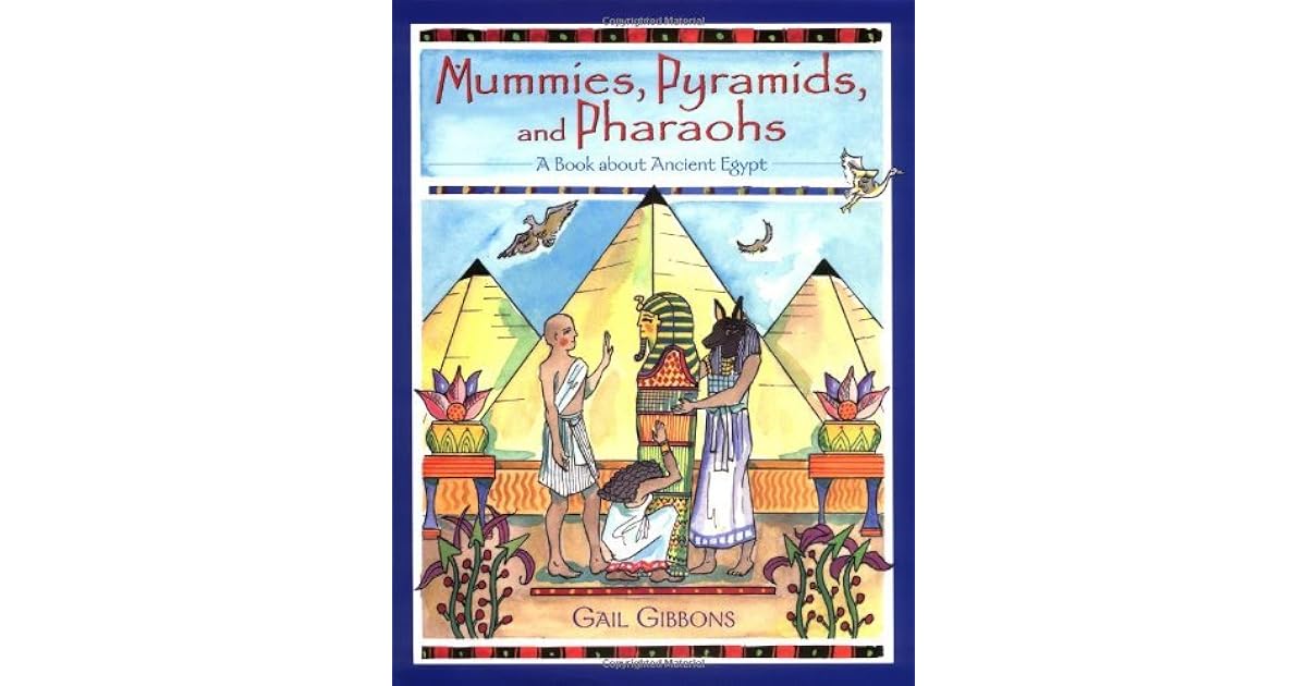 Mummies, Pyramids, and Pharaohs: A Book about Ancient Egypt by Gail Gibbons