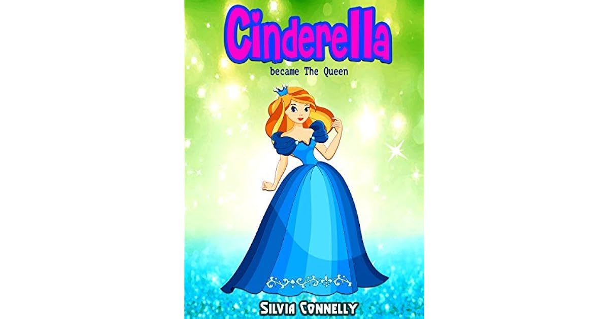 Cinderella: How Cinderella became The Queen(The Princess Pathway ...