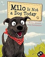 Milo Is Not a Dog Today by Kerstin Schoene