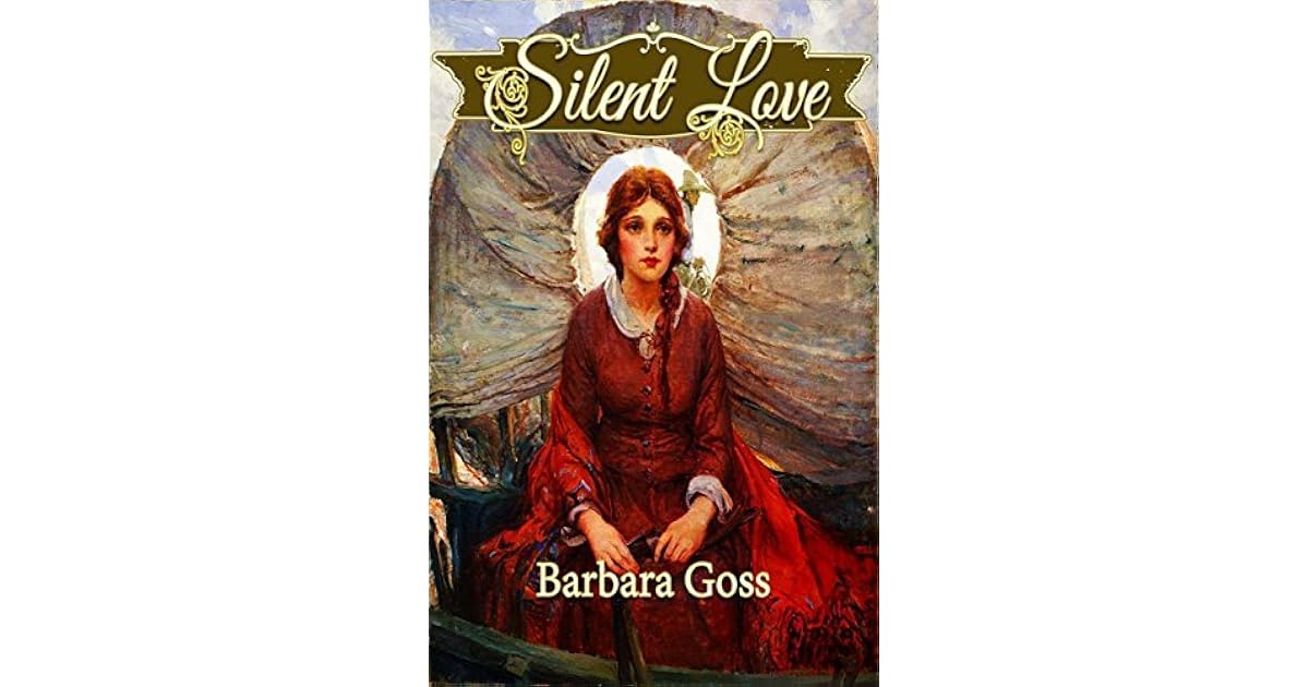 Silent Love by Barbara Goss
