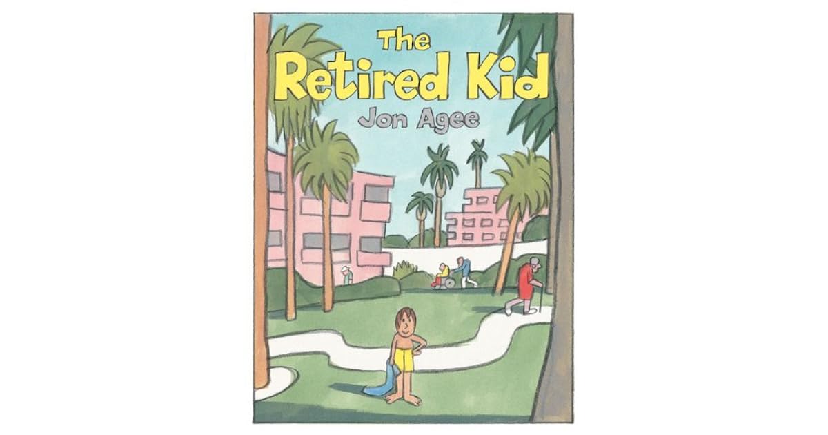 The Retired Kid by Jon Agee