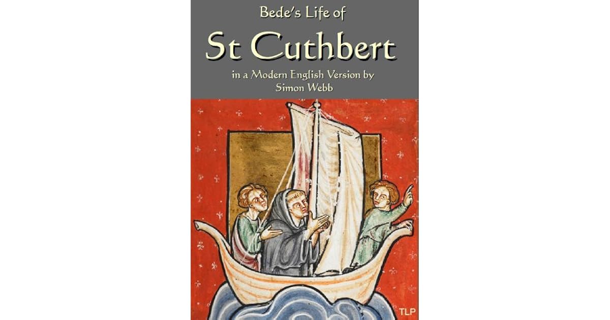 Bede's Life of Saint Cuthbert: In a Modern English Version by Simon ...