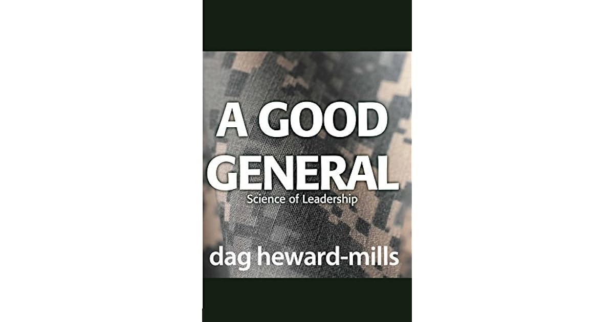 A Good General: The Science of Leadership by Dag Heward-Mills