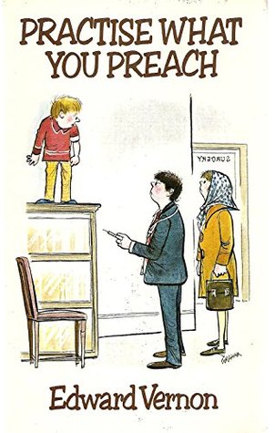 Practise What You Preach by Edward Vernon