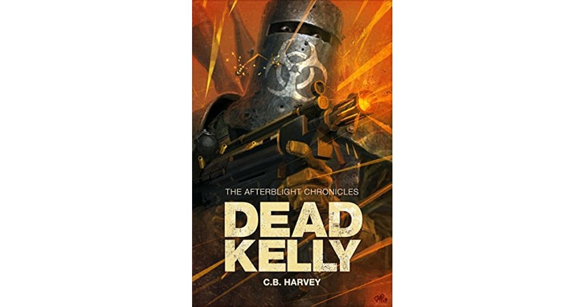 Dead Kelly (The Afterblight Chronicles, #14) by C.B. Harvey