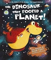 The Dinosaur that Pooped a Planet! by Tom Fletcher