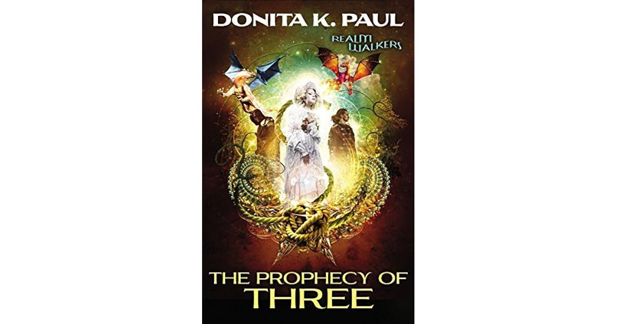 The Prophecy of Three (Realm Walkers Book 3) by Donita K. Paul