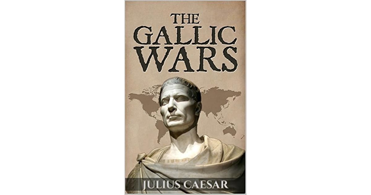The Gallic Wars (Military Theory Book, #1) by Gaius Julius Caesar