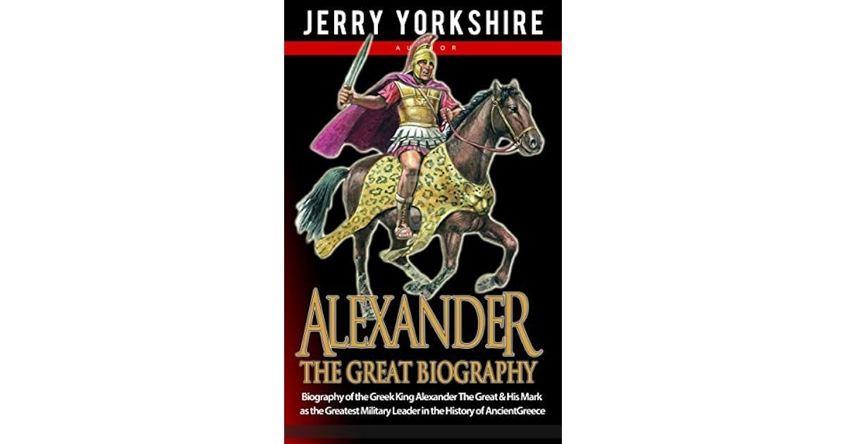 Alexander The Great Biography: Biography of the Greek King Alexander ...