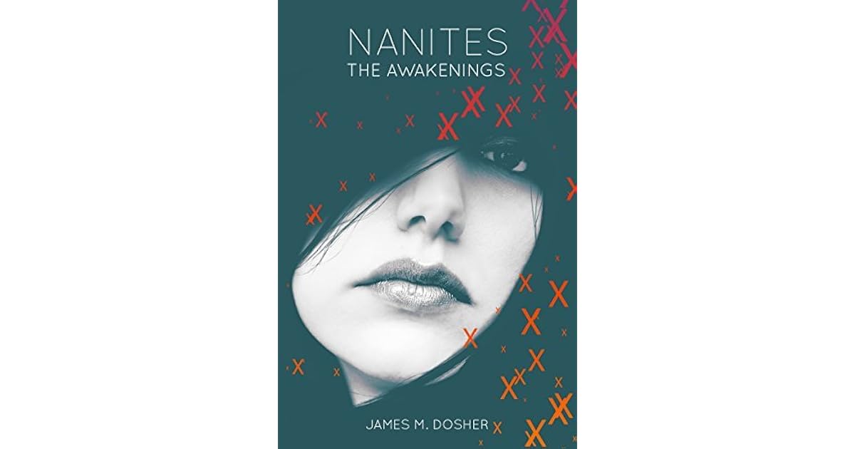 Nanites: The Awakenings (Nanites Saga Book 1) by James M. Dosher