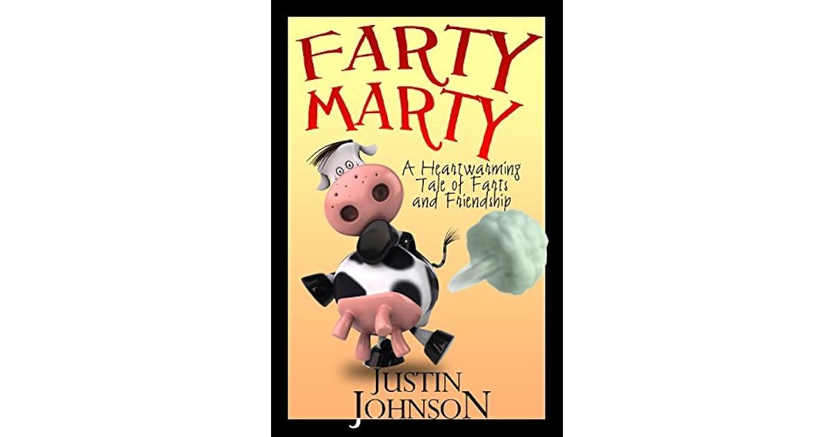 Farty Marty - A Heartwarming Tale of Farts and Friendship by Justin Johnson