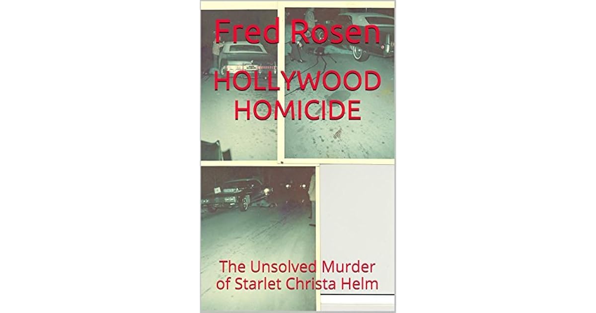 Hollywood Homicide: The Unsolved Murder of Starlet Christa Helm by Fred ...