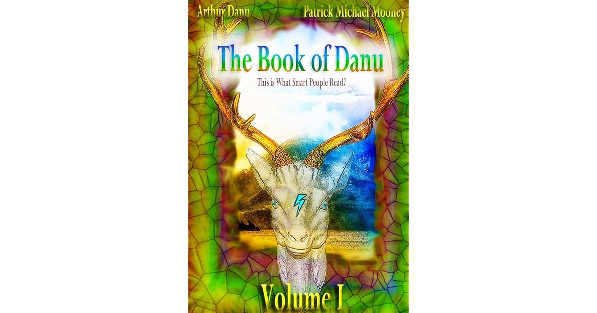 The Book of Danu, Volume I : This is What Smart People Read? by Patrick ...