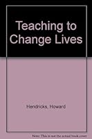 Teaching to Change Lives: Seven Proven Ways to Make Your Teaching Come ...