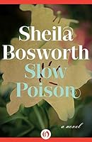 Slow Poison by Sheila Bosworth