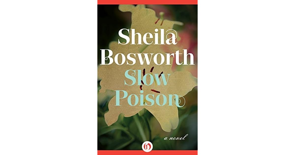 Slow Poison: A Novel by Sheila Bosworth