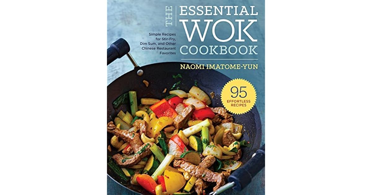 The Essential Wok Cookbook: A Simple Chinese Cookbook for Stir-Fry, Dim ...