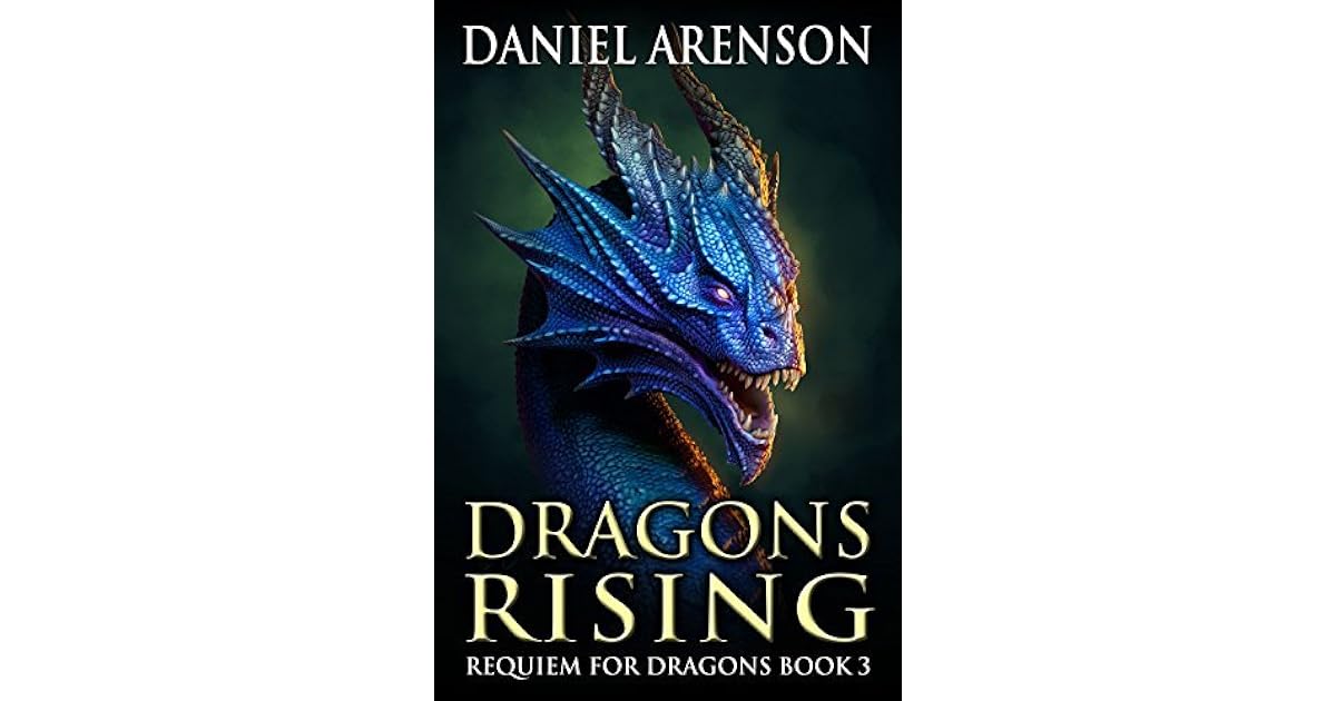 Dragons Rising (Requiem for Dragons, #3) by Daniel Arenson